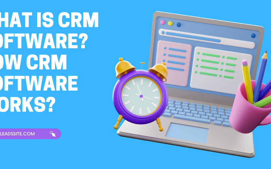 What is crm software? How CRM Software Works? | MLeads CRM